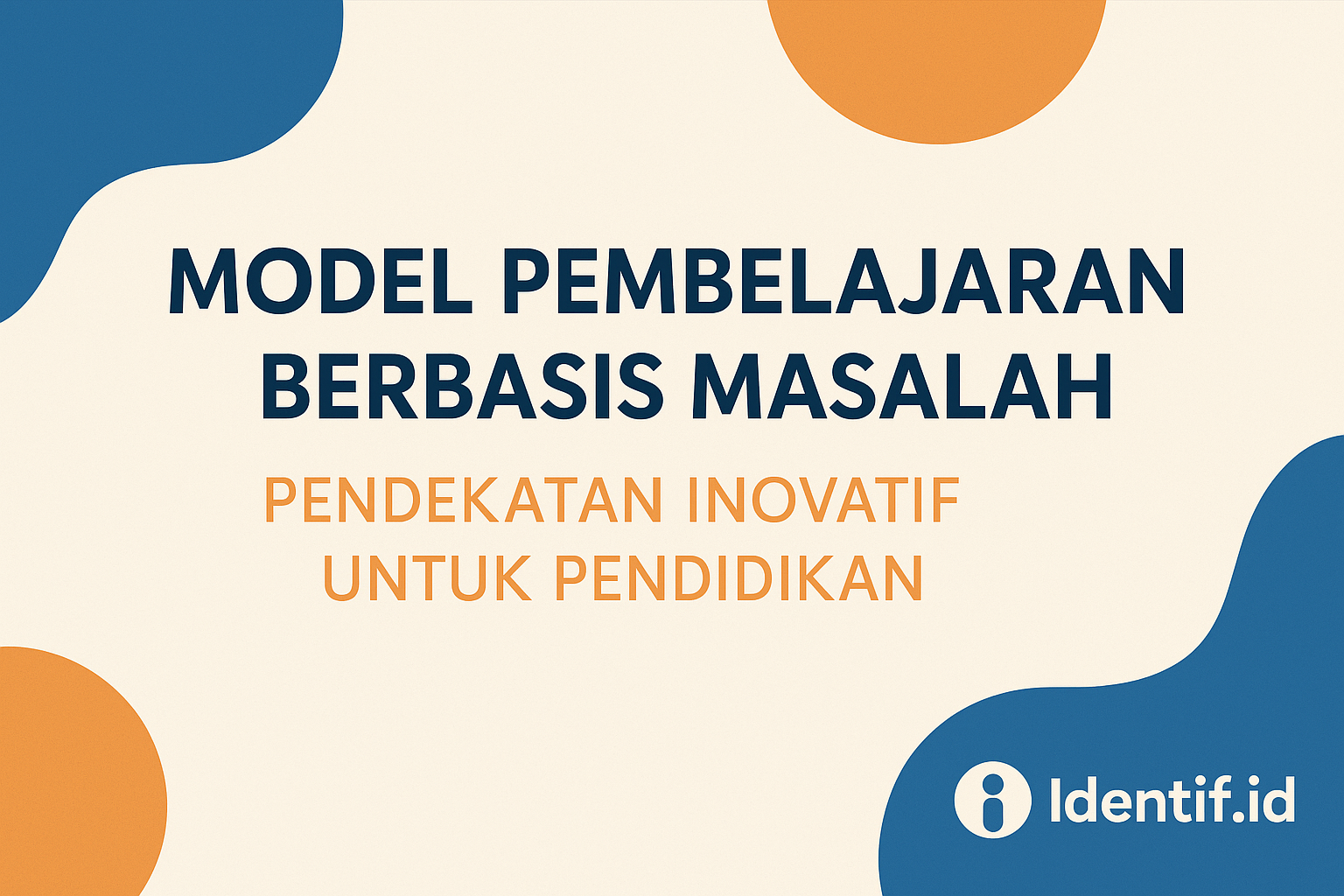 Model Pembelajaran Berbasis Masalah: Pendekatan Inovatif Untuk Pendidikan - Identif